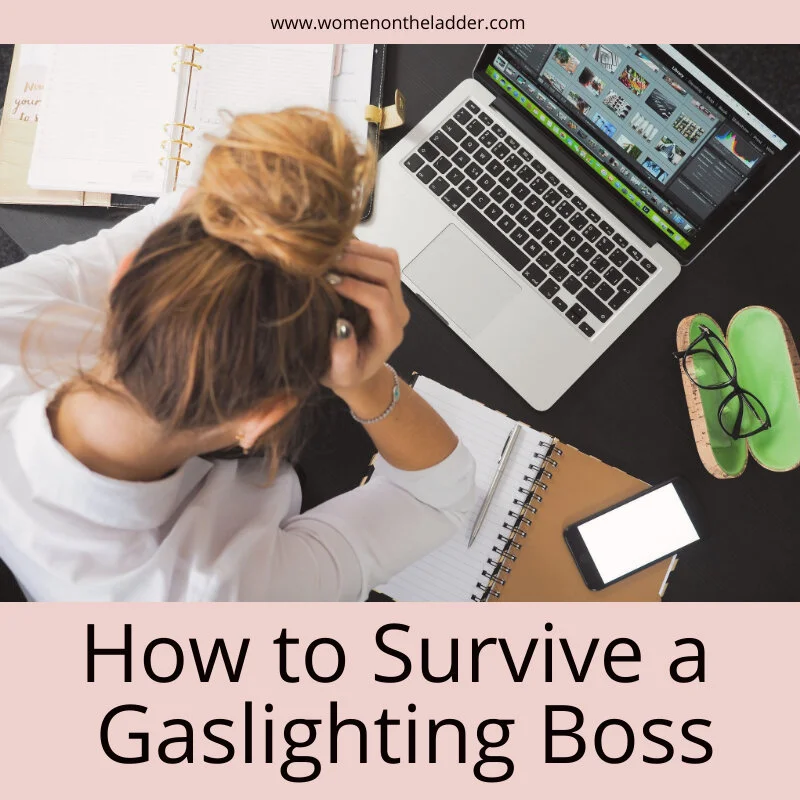 How to Survive a Gaslighting Boss — Women On The Ladder