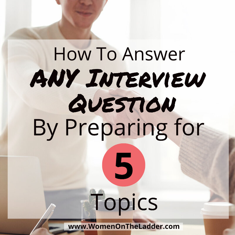 How To Prepare for ANY Interview Question by Preparing for Just 5 ...