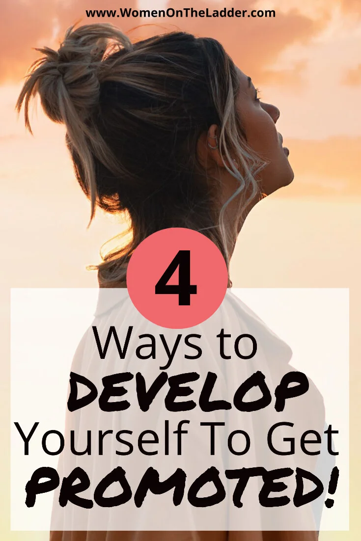 4 Ways to Develop Yourself To Get Promoted — Women On The Ladder