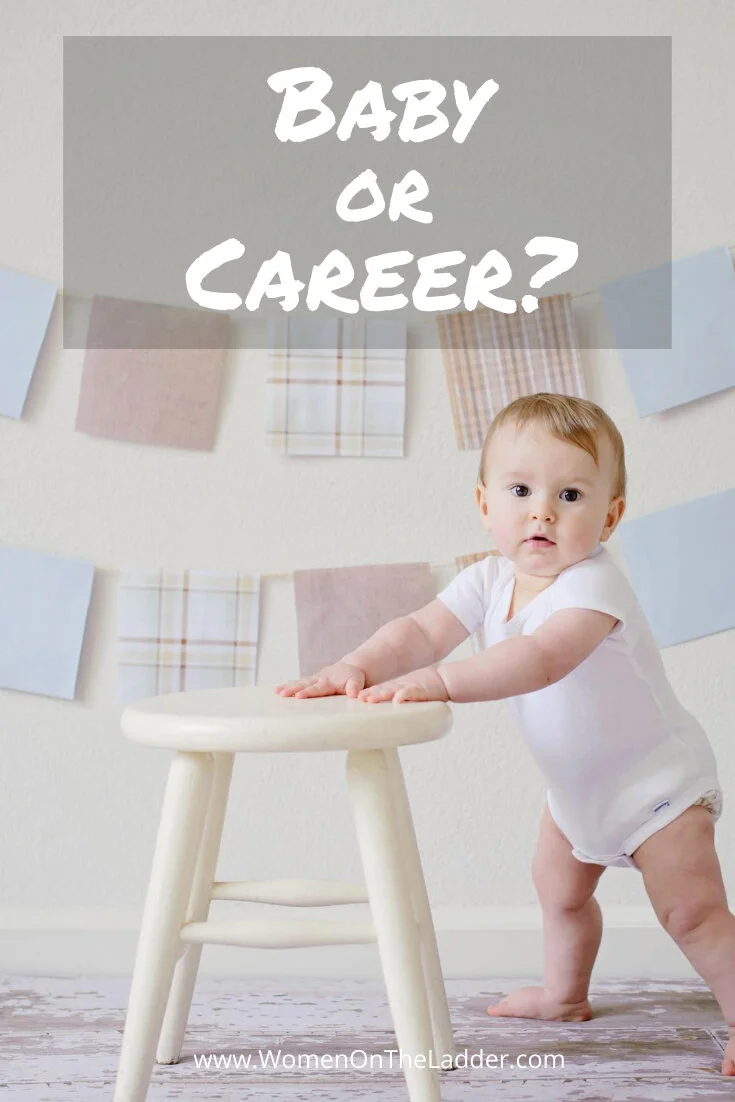 Baby or Career? Which one first? — Women On The Ladder