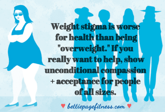 Weight Stigma Worse for Health Than Being "Overweight" — Bettie Page ...