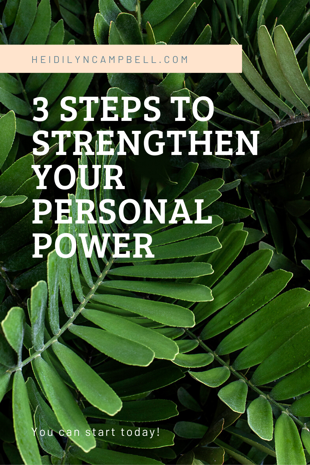3 Steps to Strengthen Your Personal Power — Heidi Lyn Campbell Coaching
