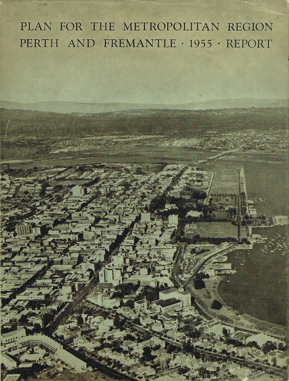 Plan for the Metropolitan Region Perth and Fremantle 1955 Report ...