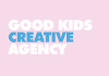 Good Kids | Creative Production | Ads & Marketing | Events & PR