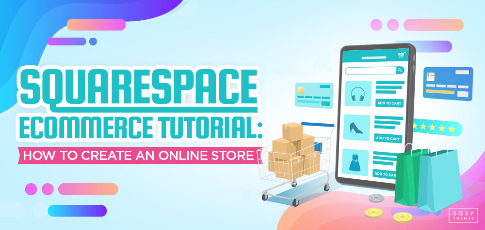 How to Create an Online Store with Squarespace | 2024 Tutorial - SQSP ...