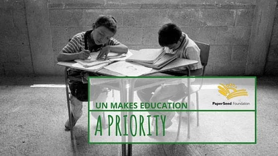 UN Makes Education a Priority — The PaperSeed Foundation