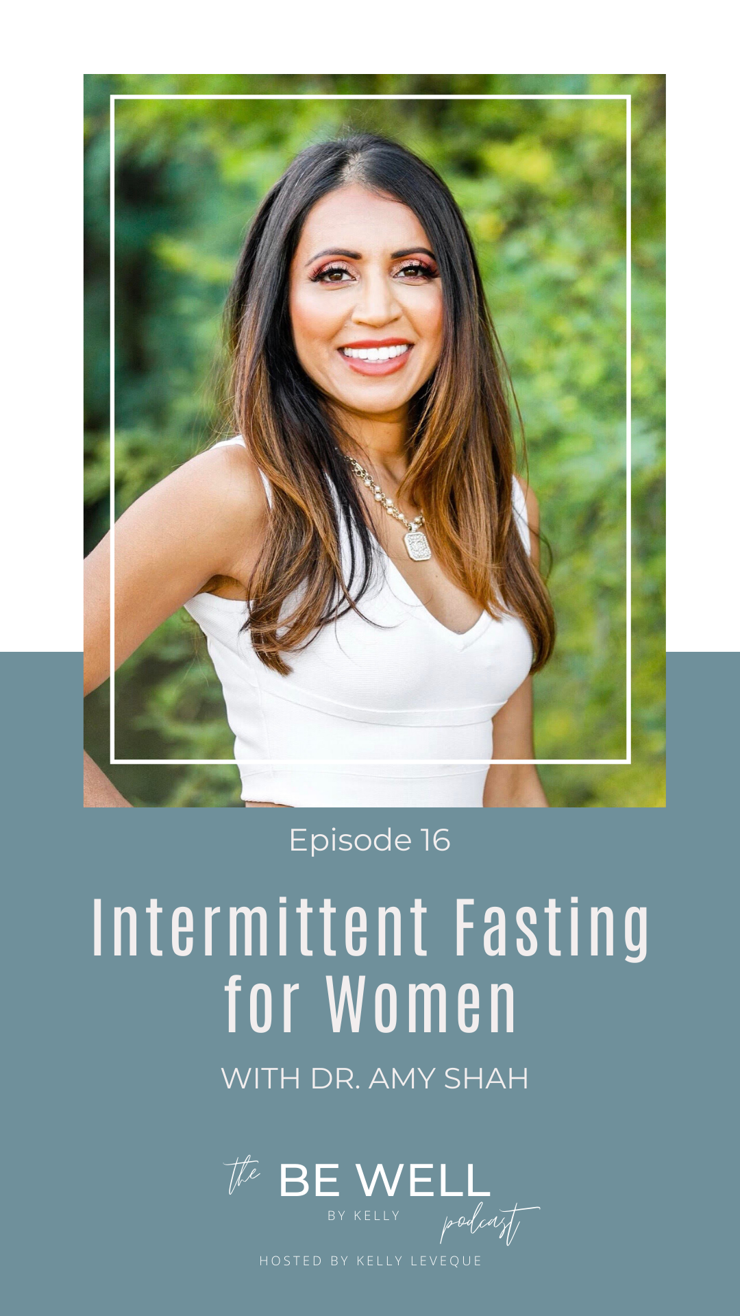 Intermittent Fasting for Women with Dr. Amy Shah – Be Well by Kelly