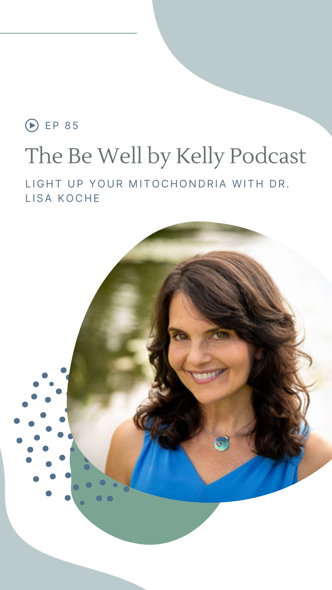 Light up your Mitochondria with Dr. Lisa Koche – Be Well by Kelly