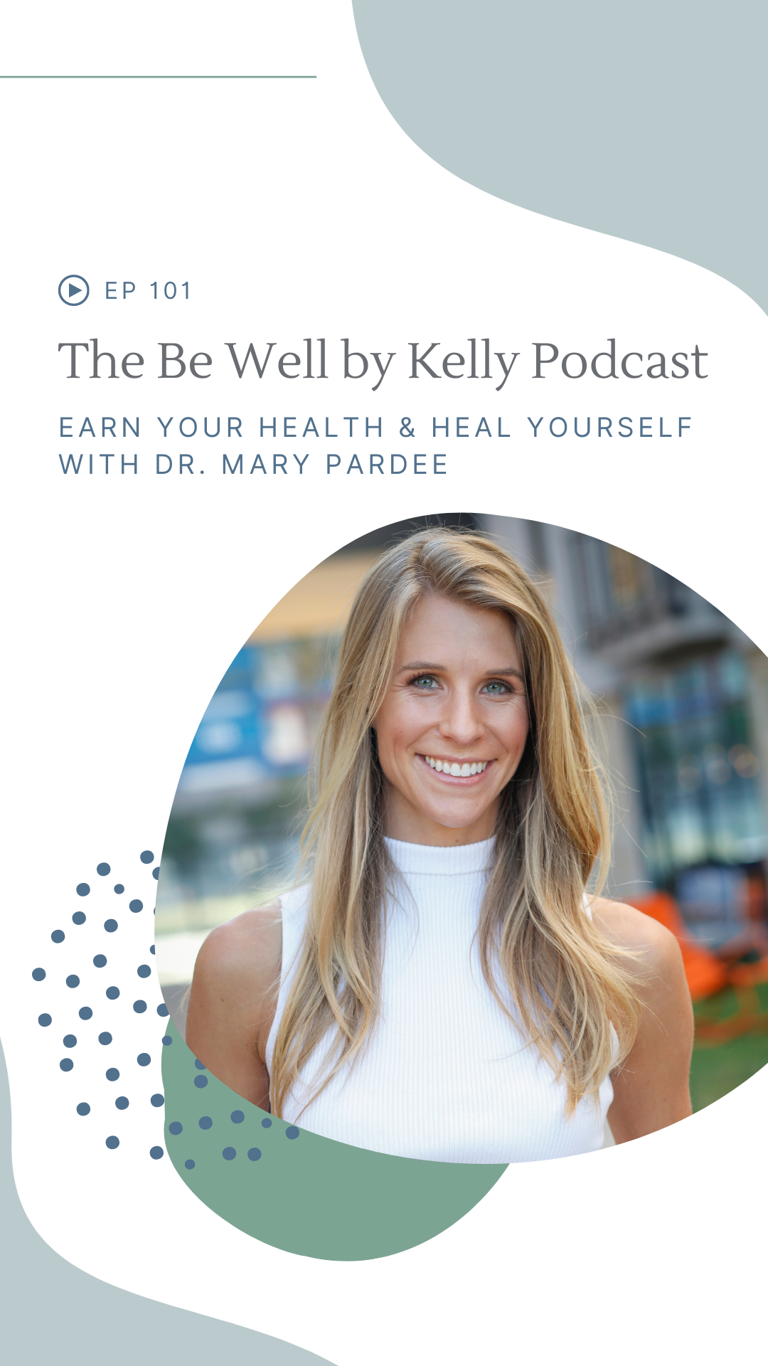 Earn Your Health & Heal Yourself with Dr. Mary Pardee – Be Well by Kelly