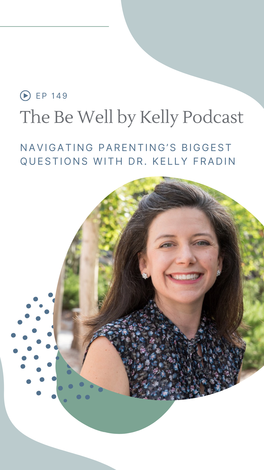 Navigating Parenting’s Biggest Questions with Dr. Kelly Fradin – Be ...