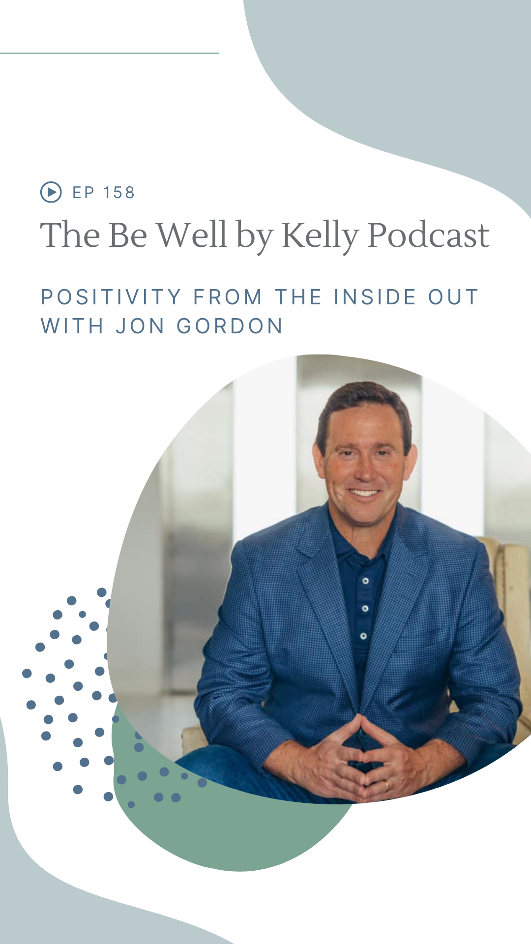 Positivity From the Inside Out with Jon Gordon – Be Well by Kelly