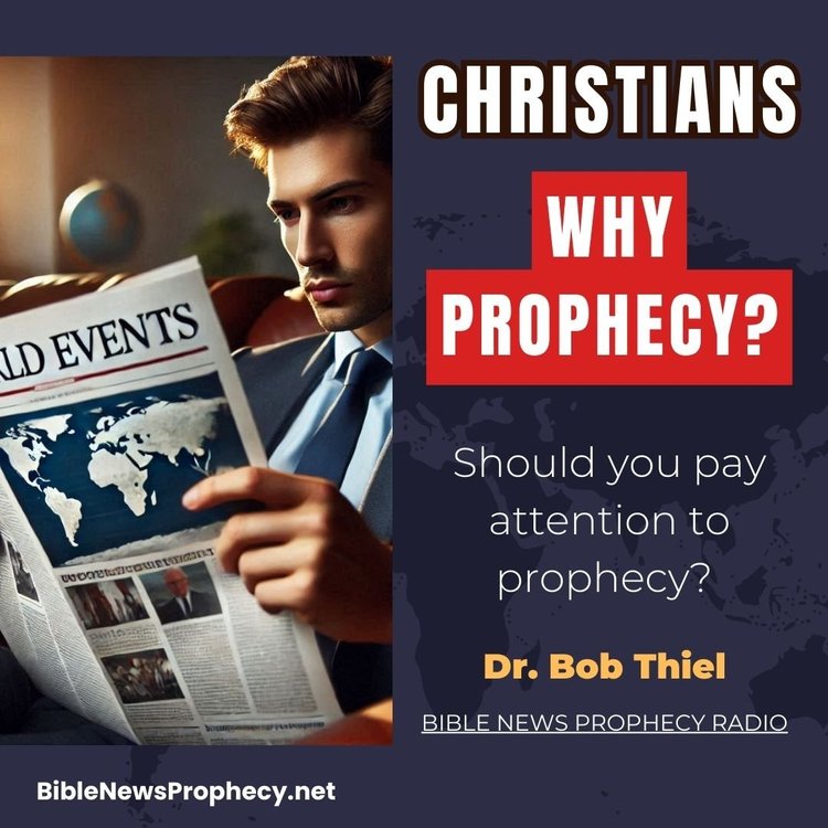 Christians, Why Prophecy? — Bible News Prophecy Radio