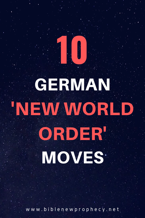 10 German 'New World Order' Moves — Bible News Prophecy Radio