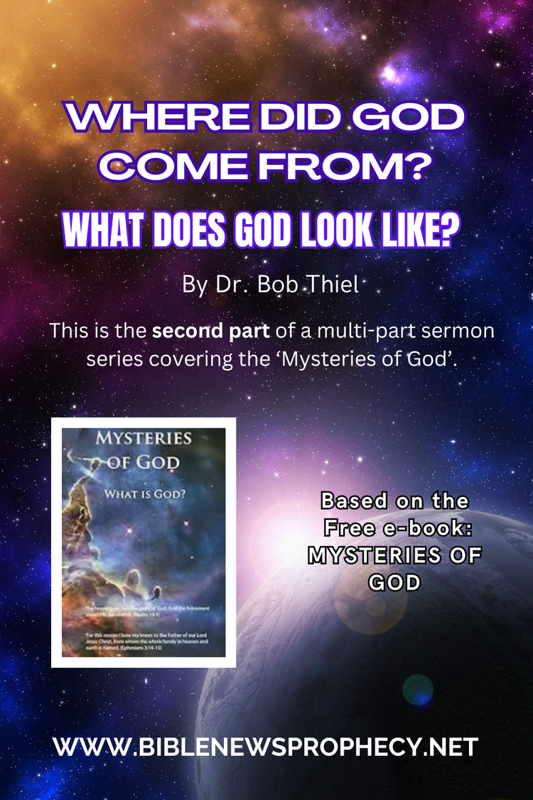Where Did God Come From? What Does God Look Like? — Bible News Prophecy ...