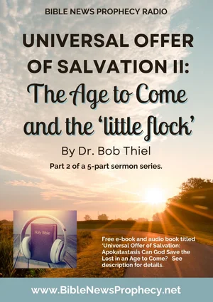 Universal Offer of Salvation II: The Age to Come and the 'Little Flock ...