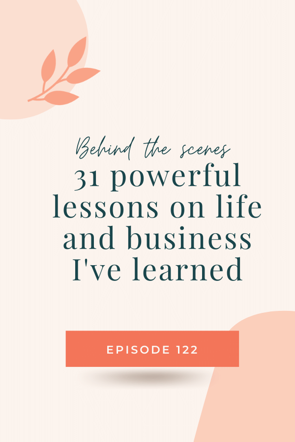 The most valuable 31 lessons I’ve learned about life and business