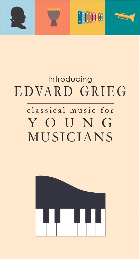 Introducing Edvard Grieg: Classical Music for Young Musicians ...