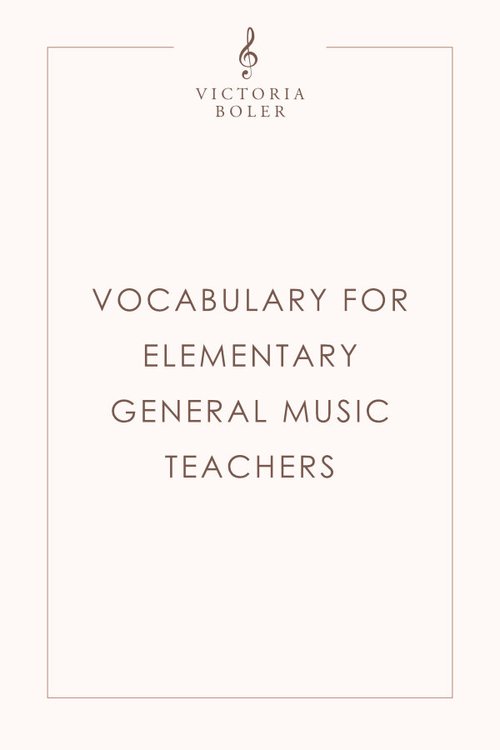 Vocabulary for Elementary General Music Teachers — Victoria Boler