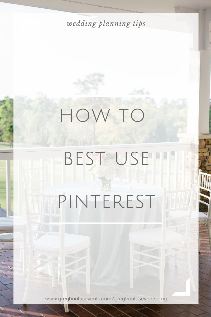 How to Best Use Pinterest | Wedding Planning Tips — GREG BOULUS EVENTS