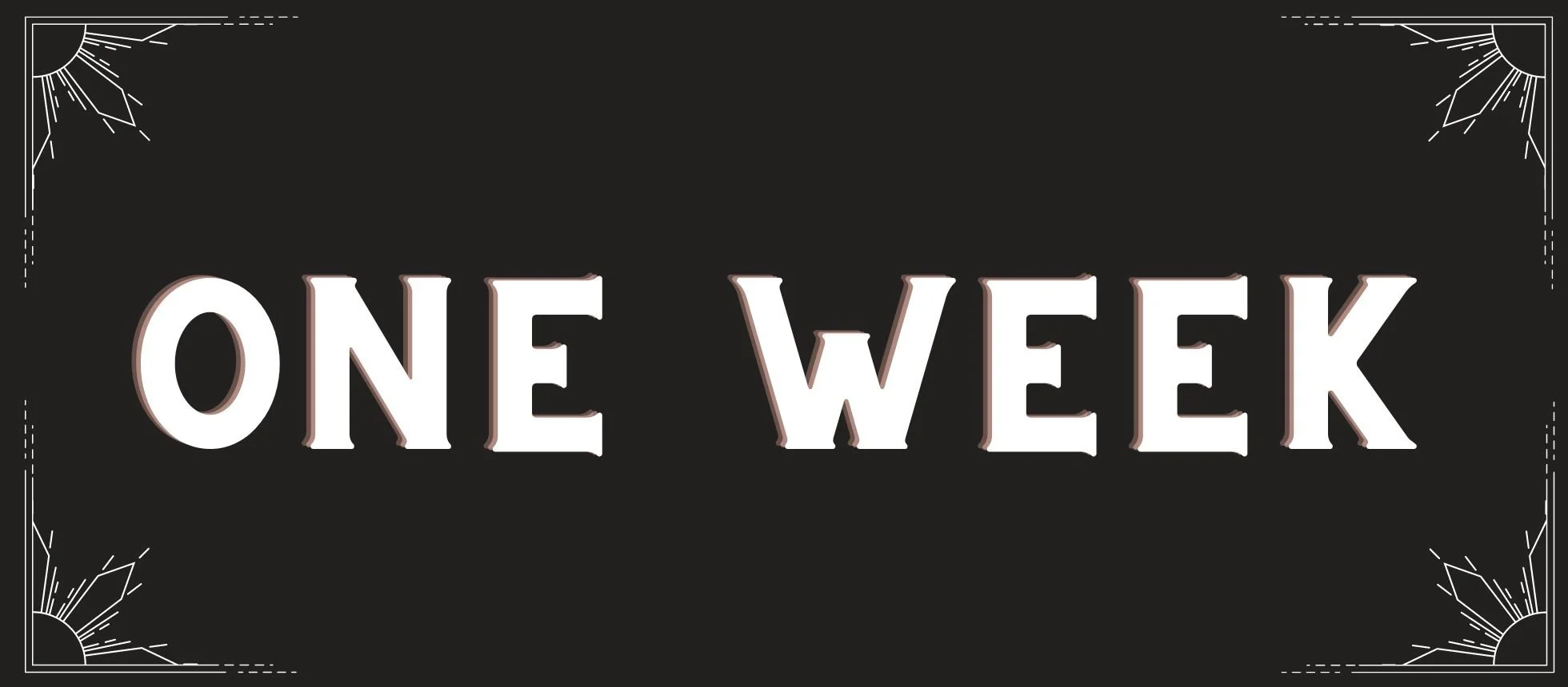 Only One Week To Go