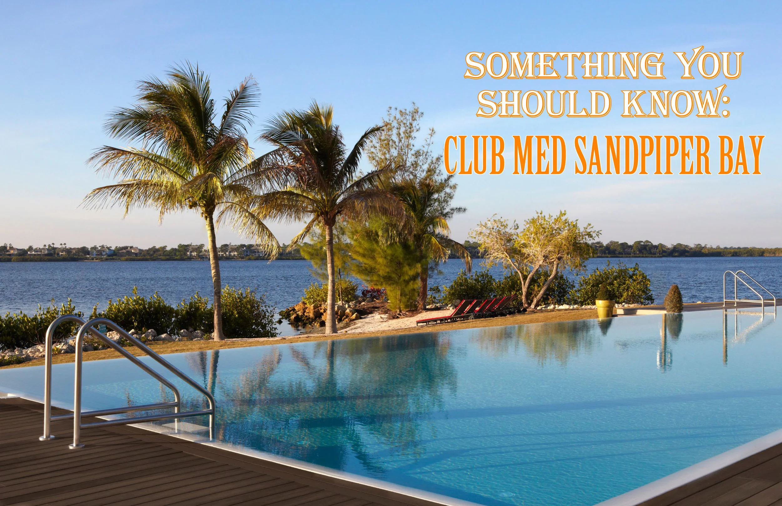 SOMETHING YOU SHOULD KNOW | CLUB MED SANDPIPER BAY — Athleisure Mag ...