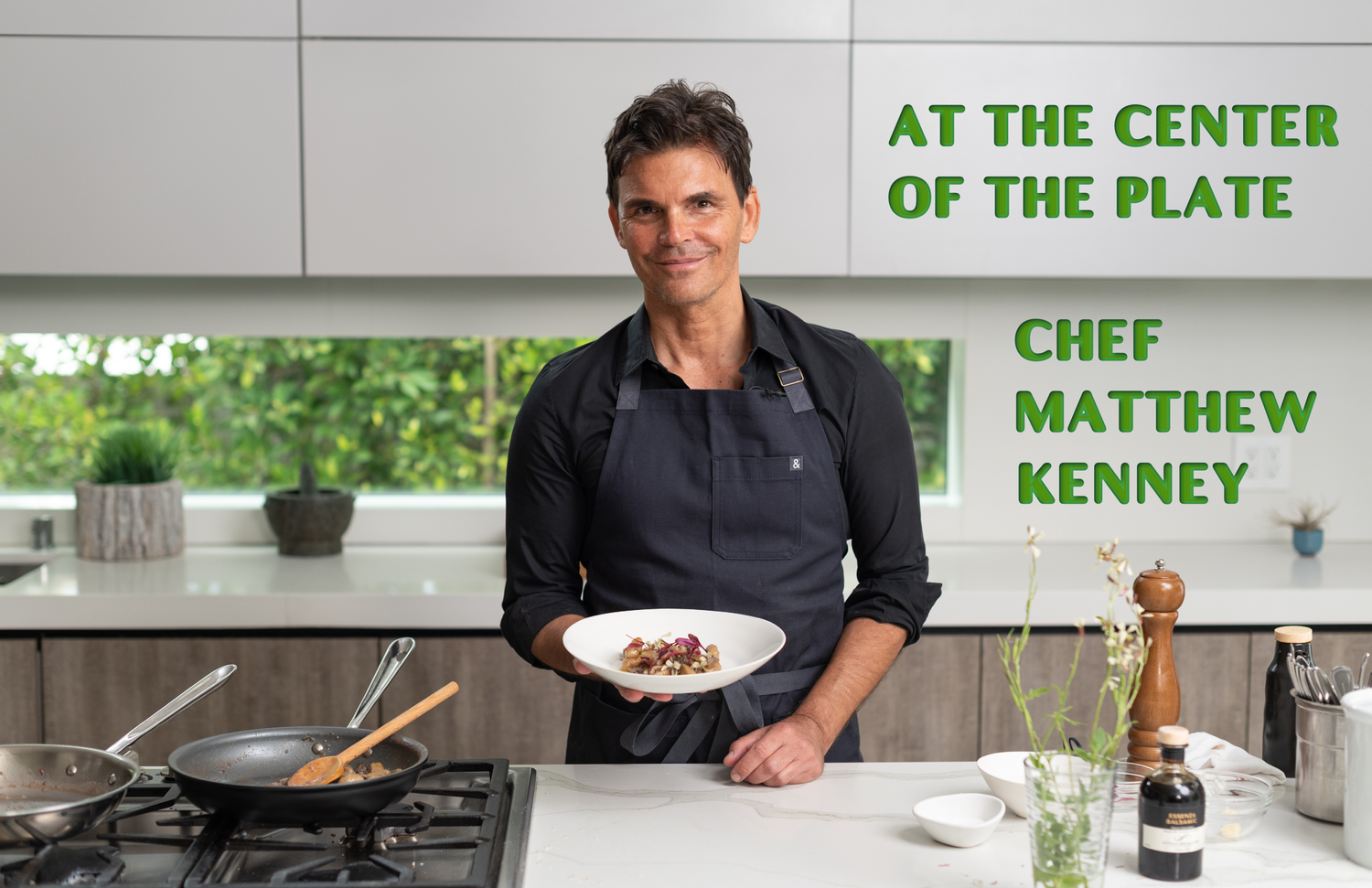 AT THE CENTER OF THE PLATE | CHEF MATTHEW KENNEY — Athleisure Mag ...