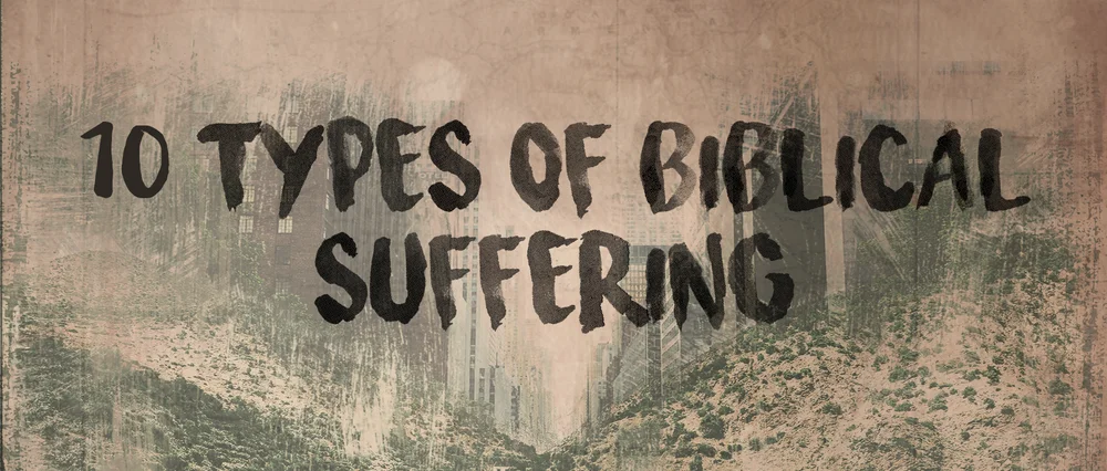 10 Types of Biblical Suffering | Midtown Fellowship