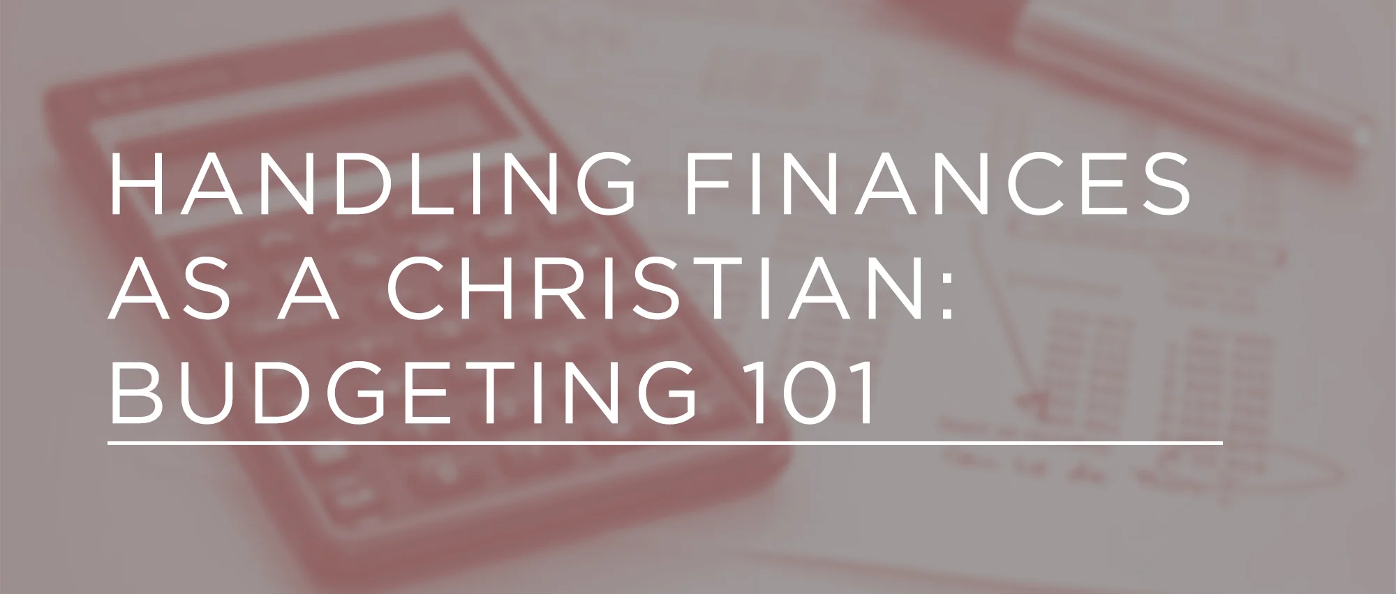 Handling Finances as a Christian: Budgeting 101 | Midtown Fellowship