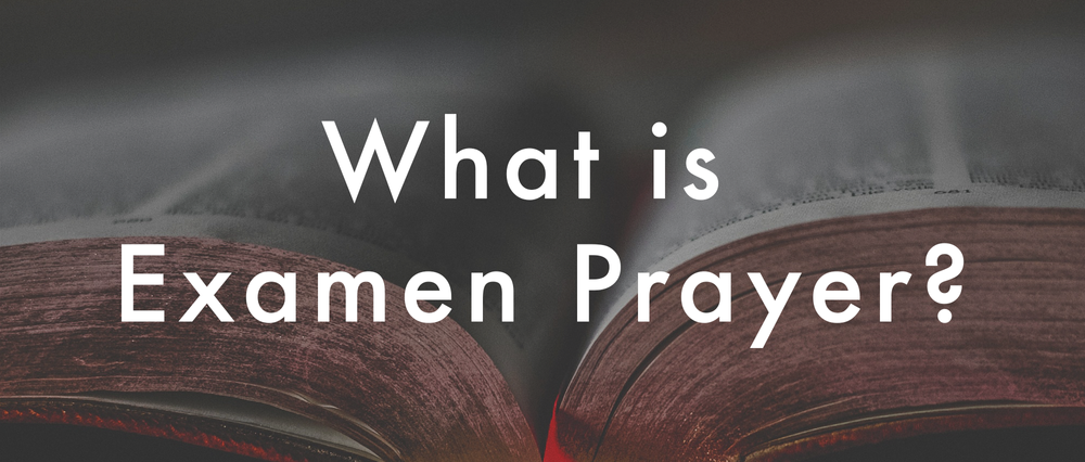What is Examen Prayer? | Midtown Fellowship