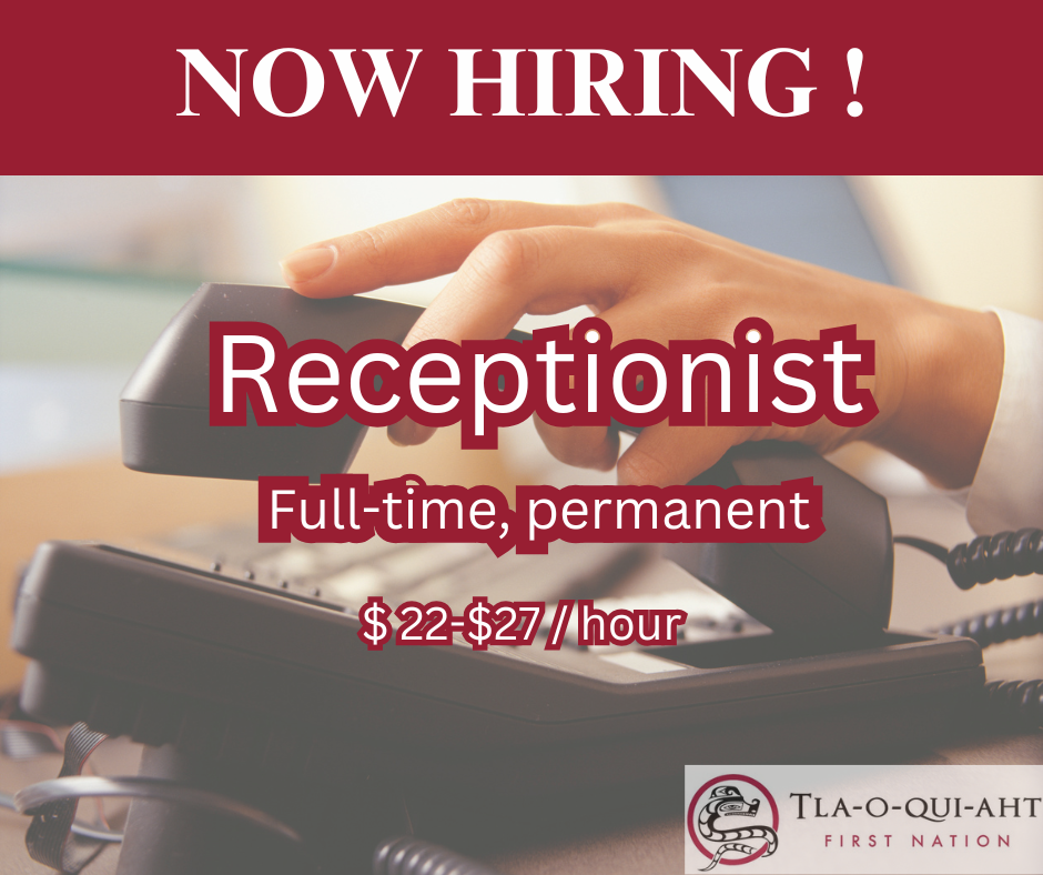 NOW HIRING Receptionist — Tla-o-qui-aht First Nation