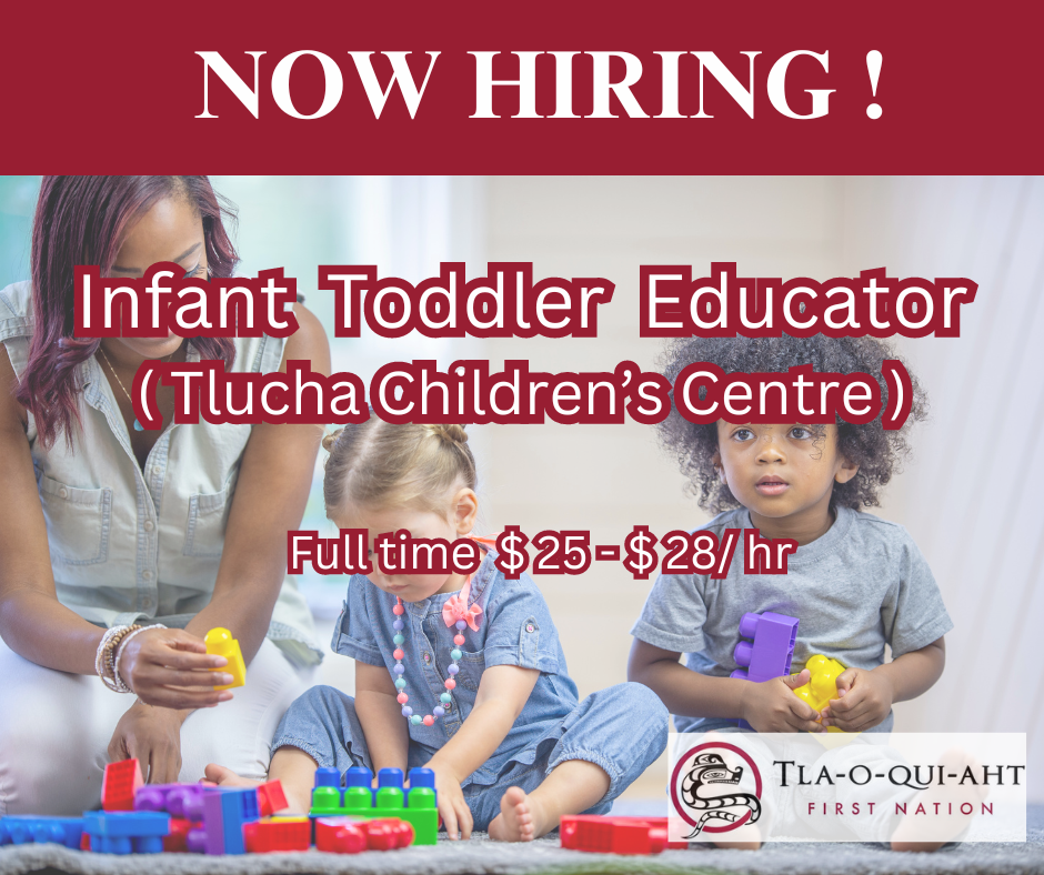 NOW HIRING Infant Toddler Educator — Tla-o-qui-aht First Nation