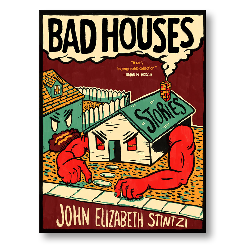 Bad Houses (Stories) — John Elizabeth Stintzi