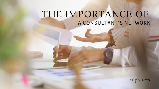 Ralph Arza - The Importance of a Consultant's Network — Arza Consulting ...