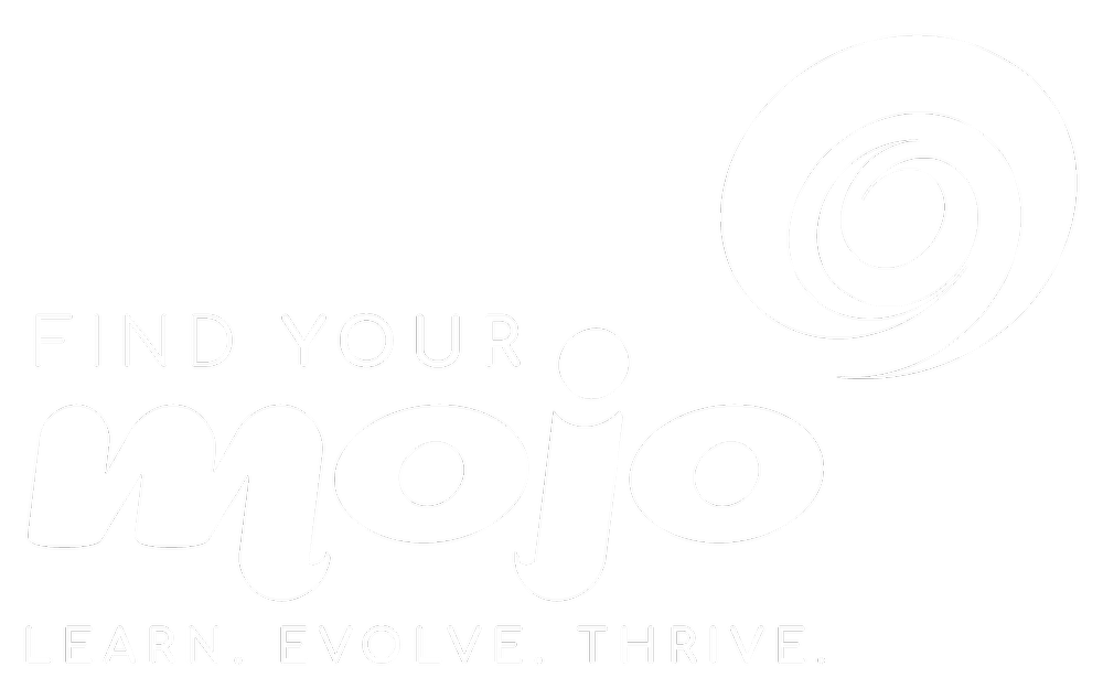 Find Your Mojo - Learn. Evolve. Thrive.