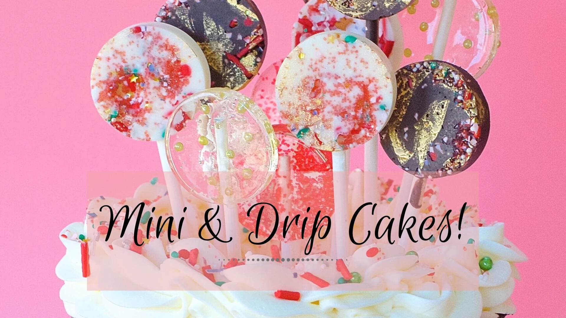 Mini & Drip Cakes — Pink Sugar Pastries