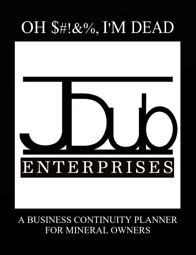 Oh $#!&%, I'm Dead: A Business Continuity Planner For Mineral Owners ...