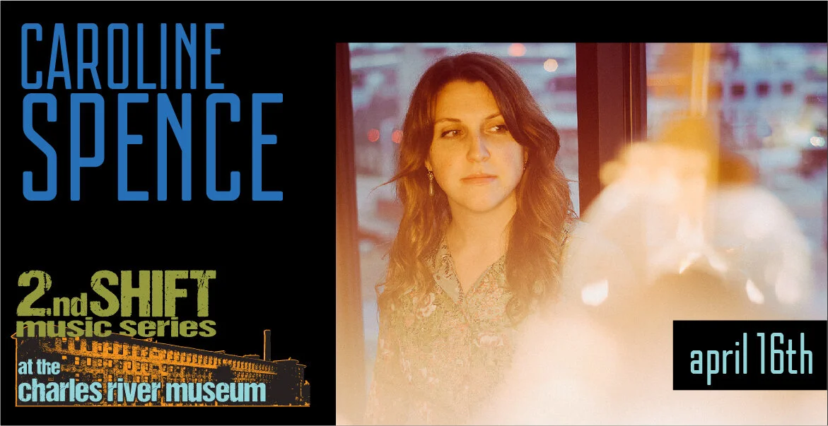 POSTPONED 2nd SHIFT Concert: CAROLINE SPENCE — Charles River Museum