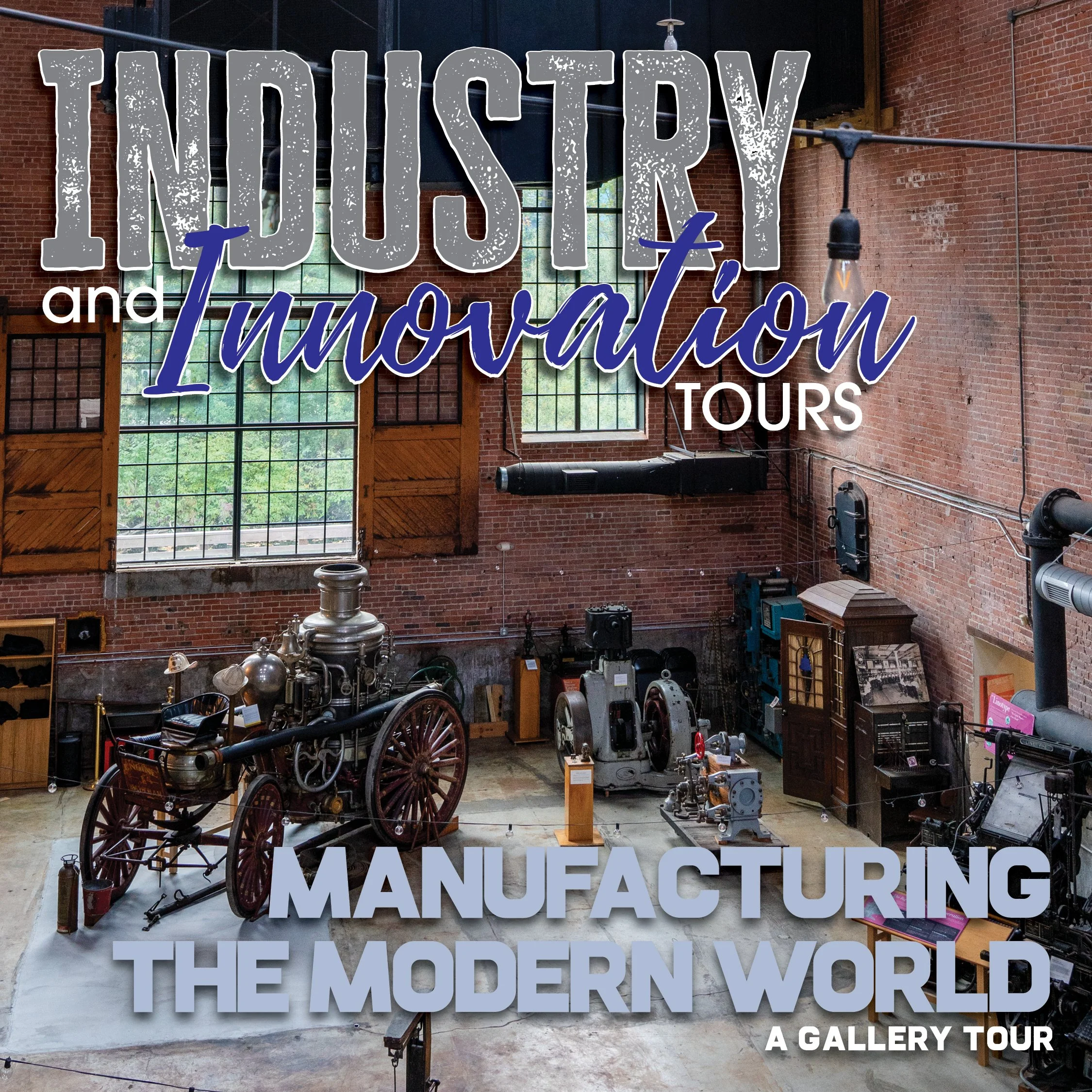 Industry and Innovation Tour: Manufacturing the Modern World — Charles ...
