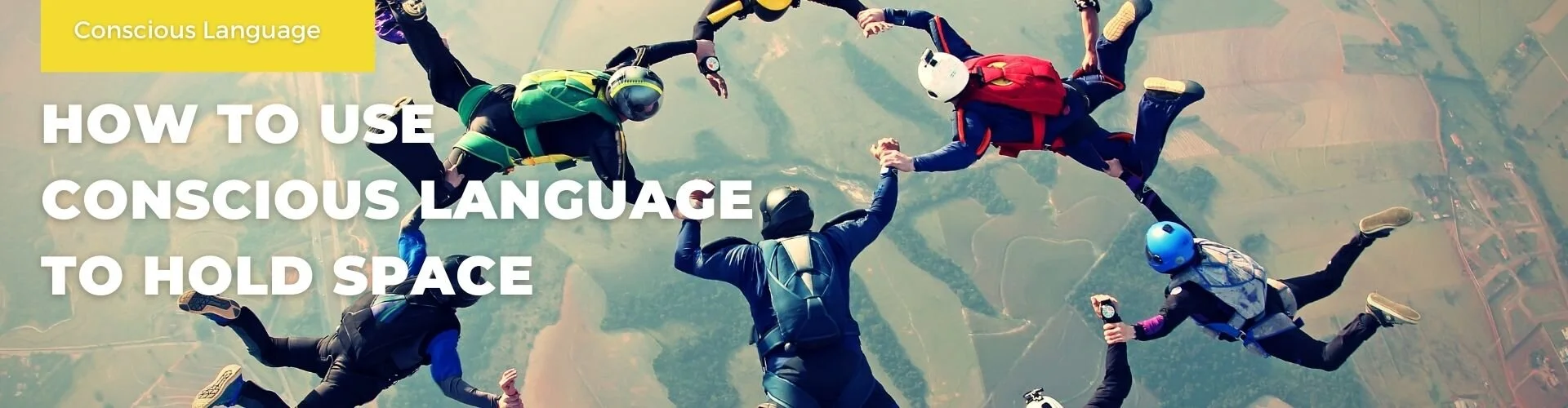 Using Conscious Language to Build Safe Spaces - Human First Works