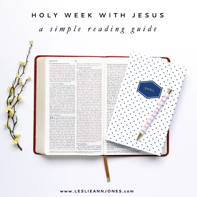 A Simple Bible Reading Plan for Holy Week — Leslie Ann Jones