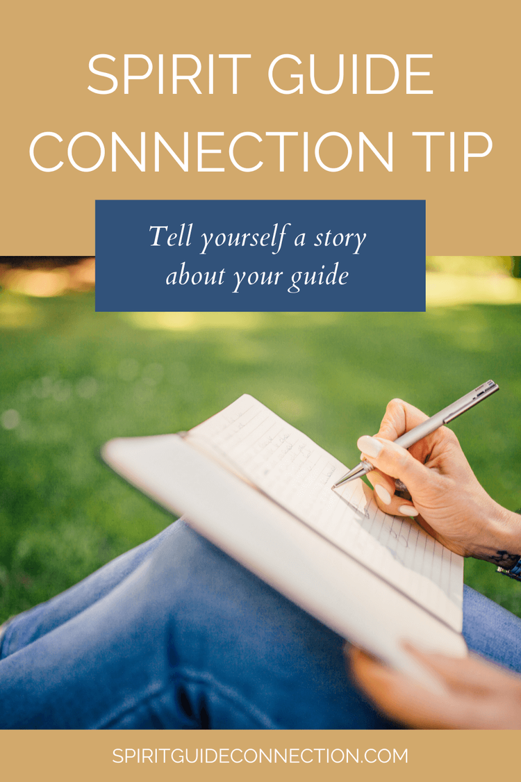 Spirit Guide Connection Tip: Tell Yourself a Story About Your Guide ...