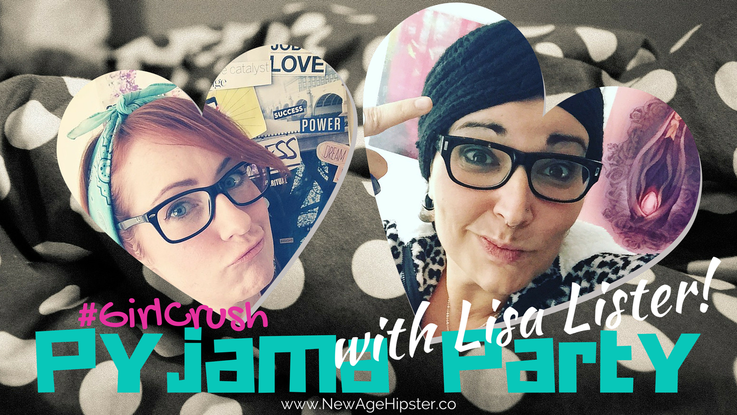Girl Crush Pyjama Party with Lisa Lister! — VICTORIA "VIX" MAXWELL