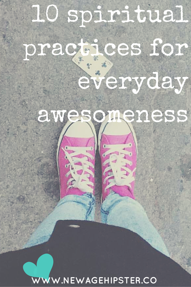 10 Spiritual Practices for Everyday Awesomeness — VICTORIA "VIX" MAXWELL