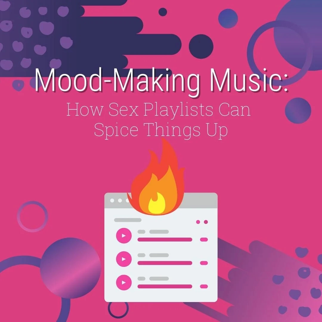 Mood Making Music How Sex Playlists Can Spice Things Up — Sexual