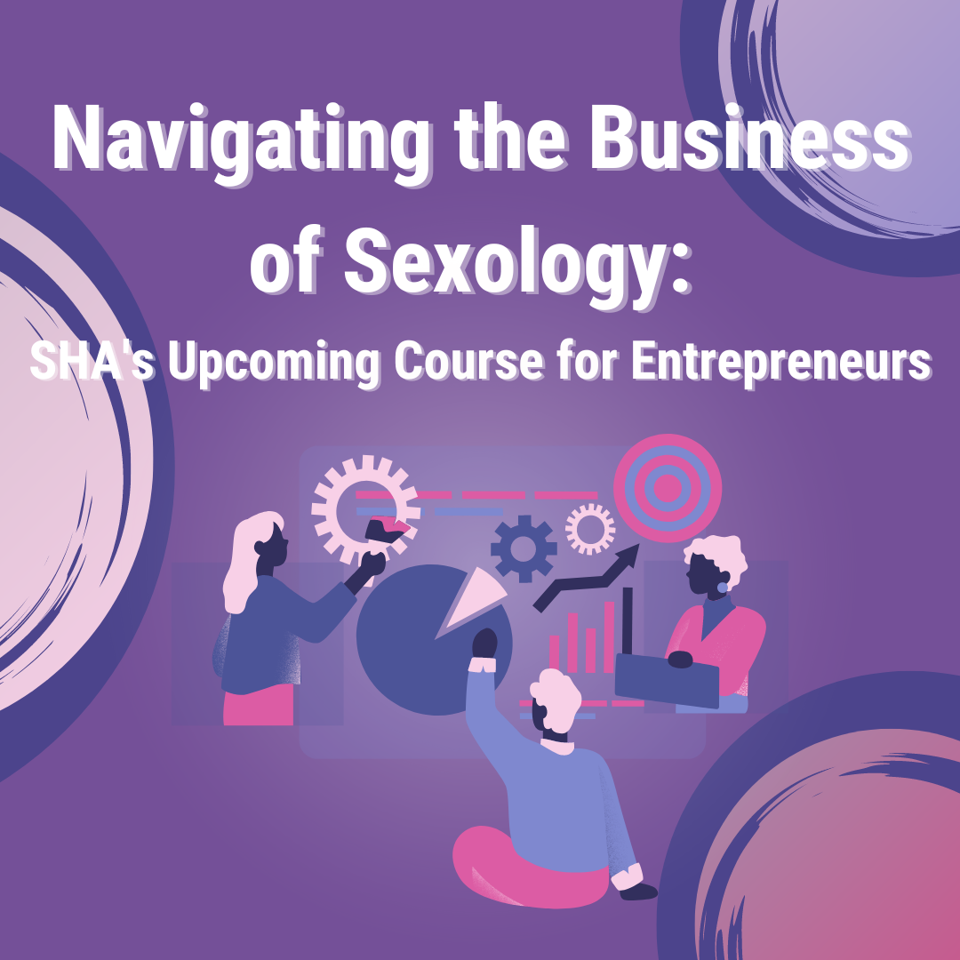 Navigating The Business Of Sexology Shas Upcoming Course For