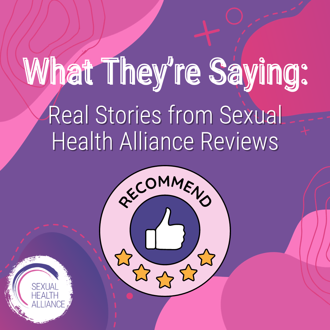 What Theyre Saying Real Stories From Sexual Health Alliance Reviews