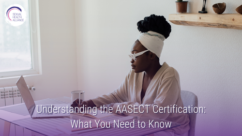 Understanding the AASECT Certification: What You Need to Know — Sexual ...
