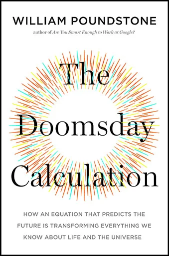 The Doomsday Calculation: FAQ — William Poundstone