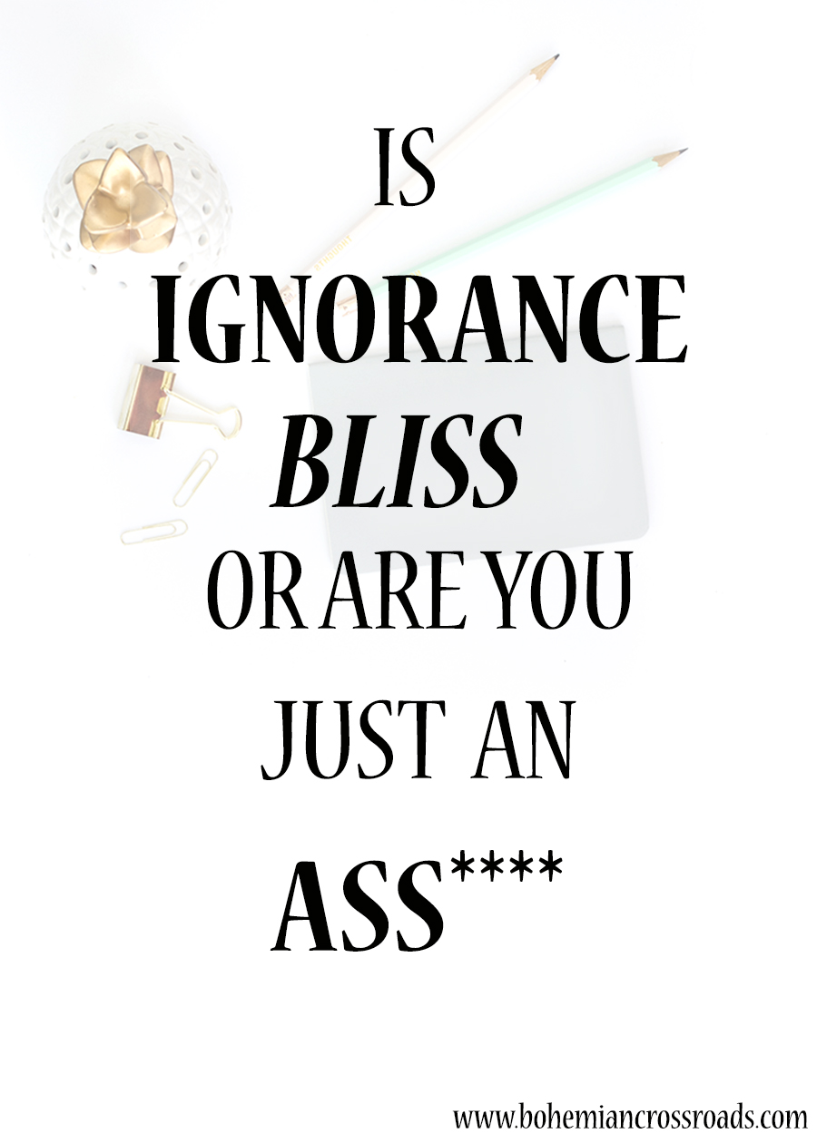 Ignorance Is Bliss Quote