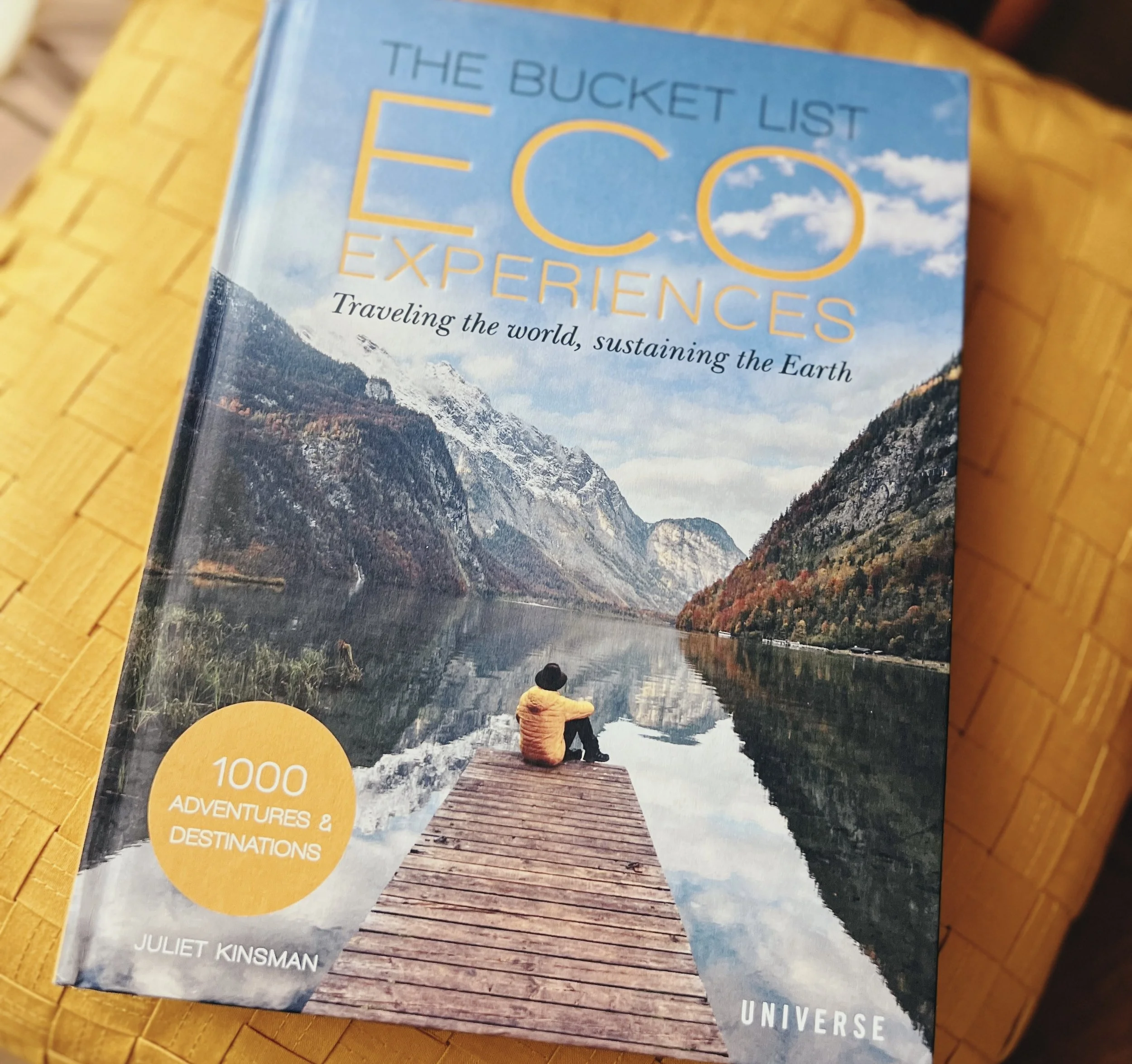 The Bucket List Eco Experiences: Traveling the World, Sustaining the ...